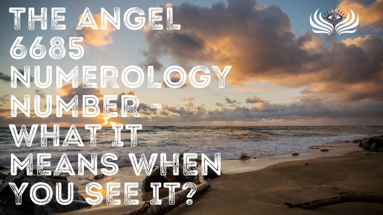 The Angel 6685 Numerology Number 🌠 What It Means When You See It? - YouTube