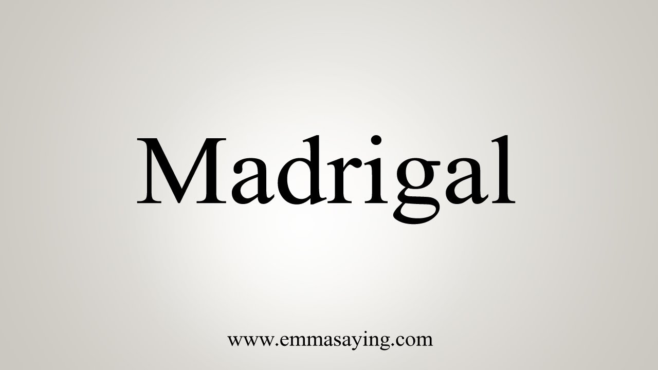 How To Say Madrigal - YouTube