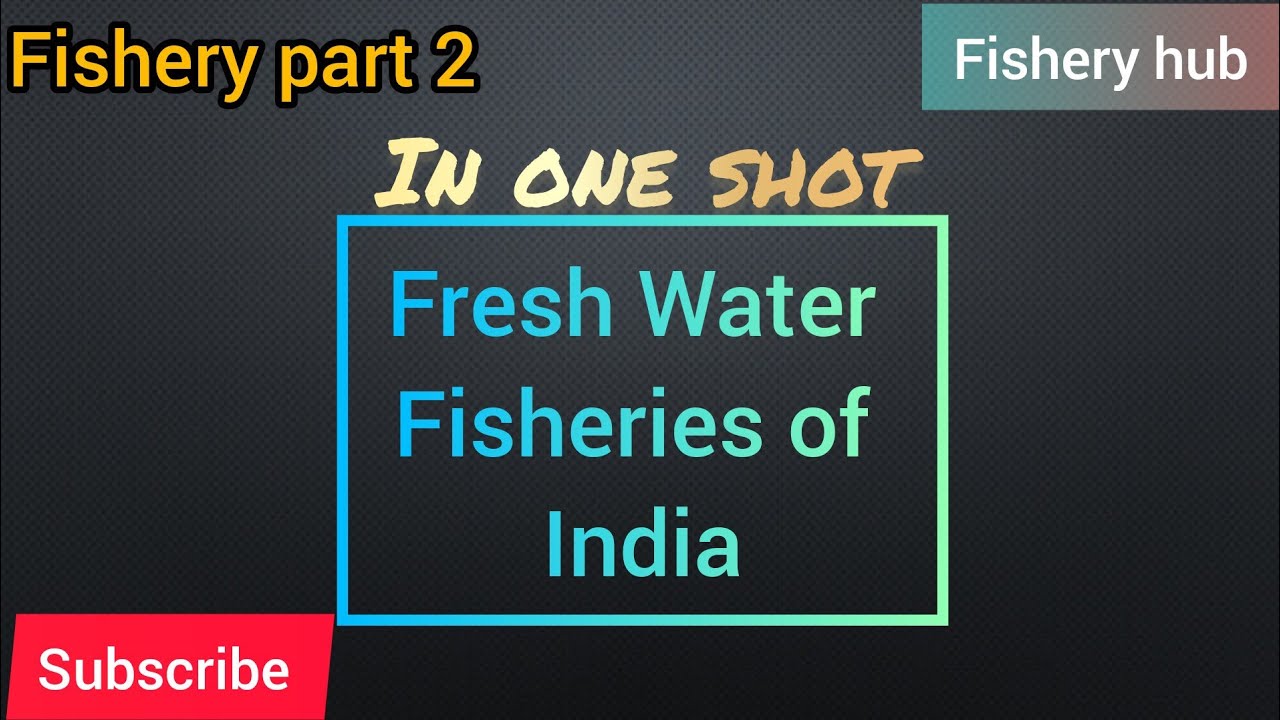 Fresh Water Fisheries of India || fishery part 2 || fishery hub - YouTube