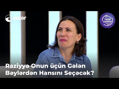 Raziyyə Onun Üçün Gələn Bəylərdən Hansını Seçəcək?