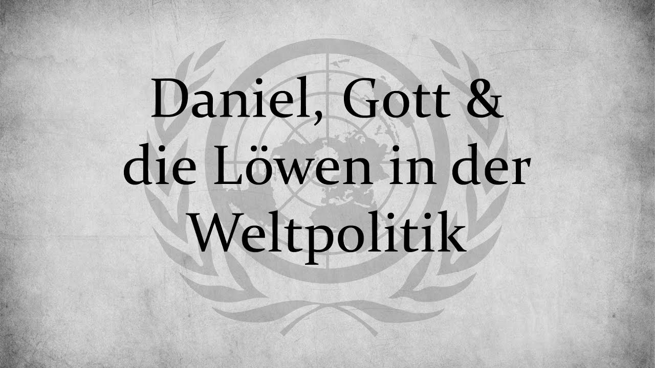(6/8) Daniel, Gott & die Löwen in der Weltpolitik - YouTube