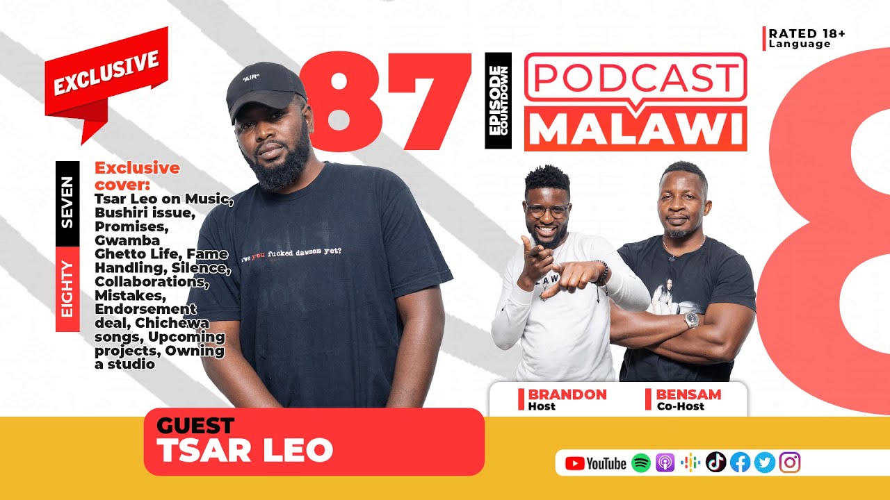 Episode 87 | Tsar Leo on Music, Bushiri issue, Promises, Fame, Silence ...