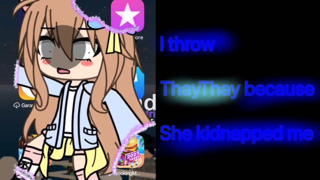 I throw ThayThay because she kidnapped meh - YouTube
