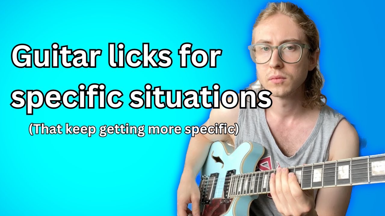 Guitar Licks for Specific Situations (and they keep getting more ...