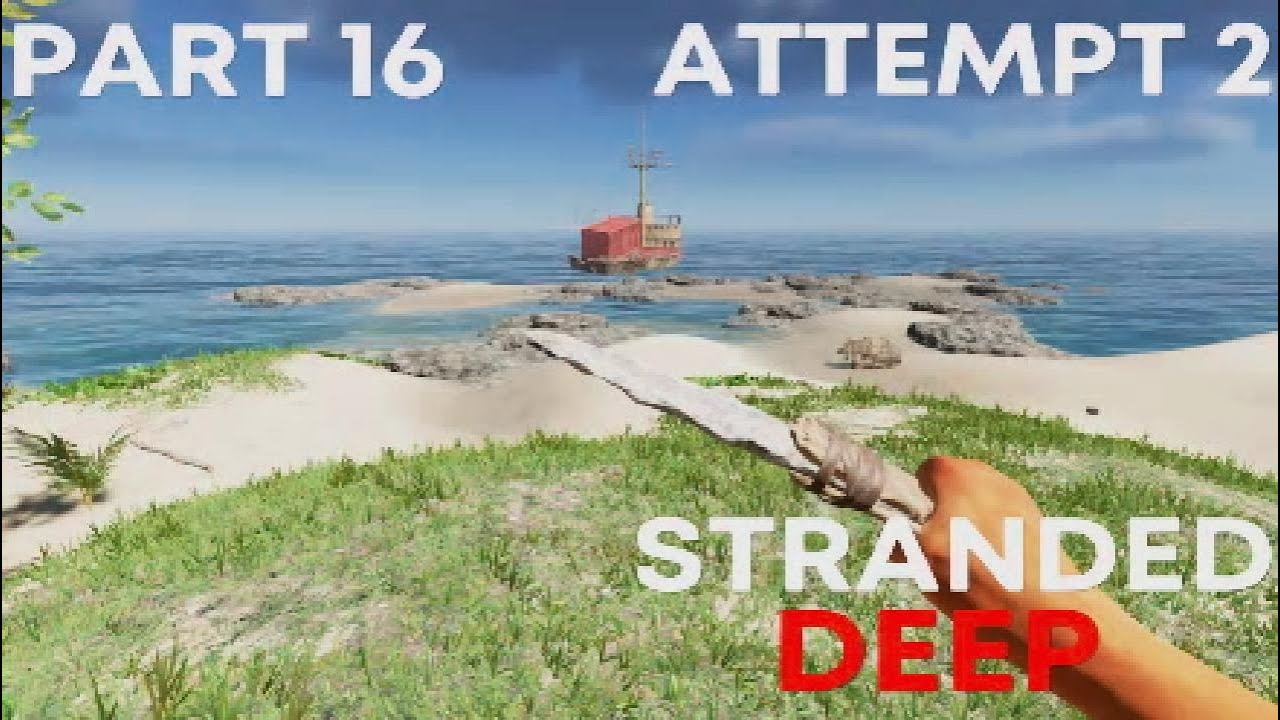 Let's Play: STRANDED DEEP (PART 16) Attempt 2 - YouTube