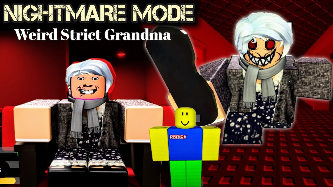 Roblox New Weird Strict Grandma Nightmare Mode Full Walkthrough & Mom ...