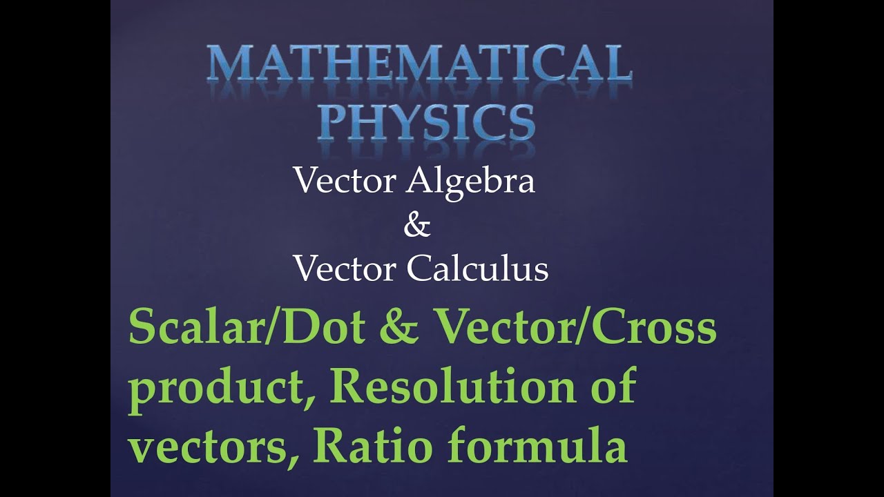 Chapter-1 Scalar/Dot and Vector/Cross Product & Ratio Formula - YouTube