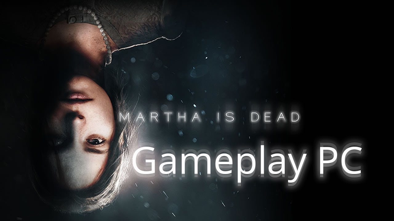 Martha is Dead (Gameplay PC) - YouTube