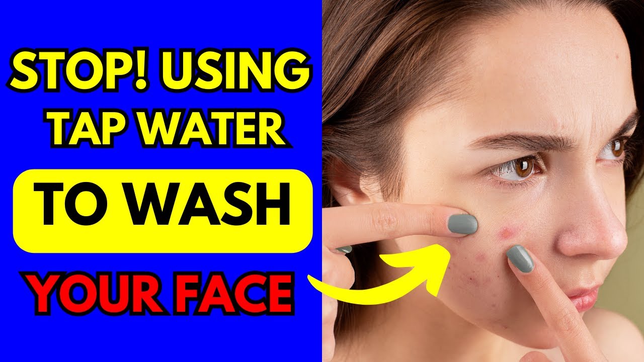 Why You Should NEVER Wash Your Face With Tap Water (7 REASONS) - YouTube