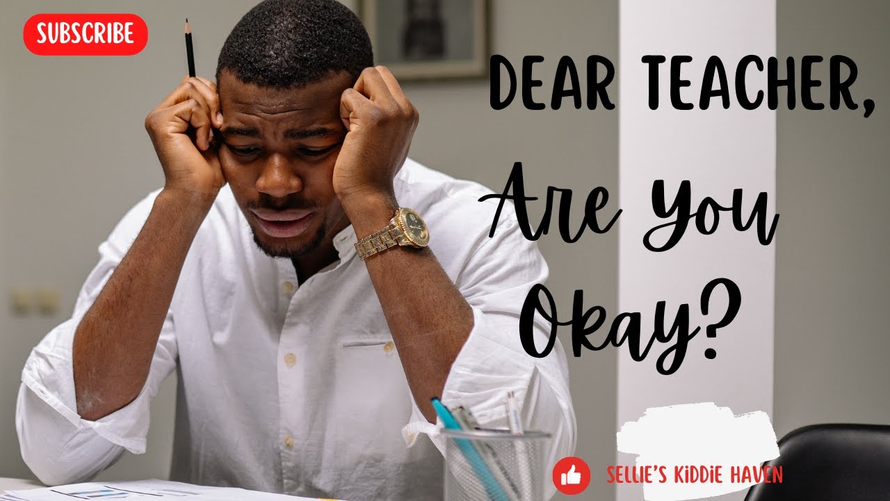 Are You Okay? | DEAR TEACHER SERIES | Teacher Emotional Wellbeing - YouTube