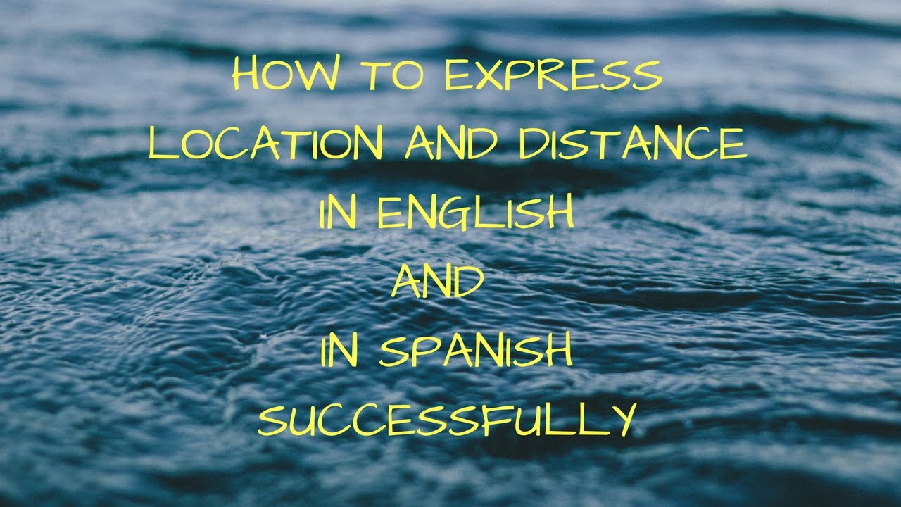 GCSE Spanish - How to express location and distance in English and in ...