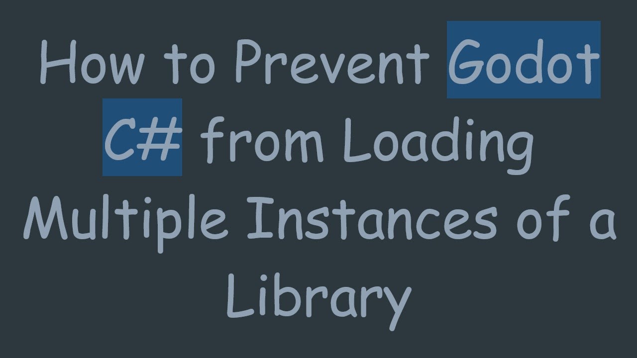 How to Prevent Godot C# from Loading Multiple Instances of a Library - YouTube
