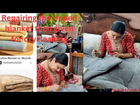 "Repairing the ripped blanket is important before giving it for ...
