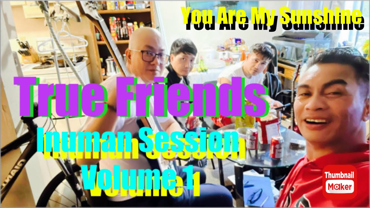 INUMAN SESSION Vol. 1 - YOU ARE MY SUNSHINE - True Friends #truefriends ...