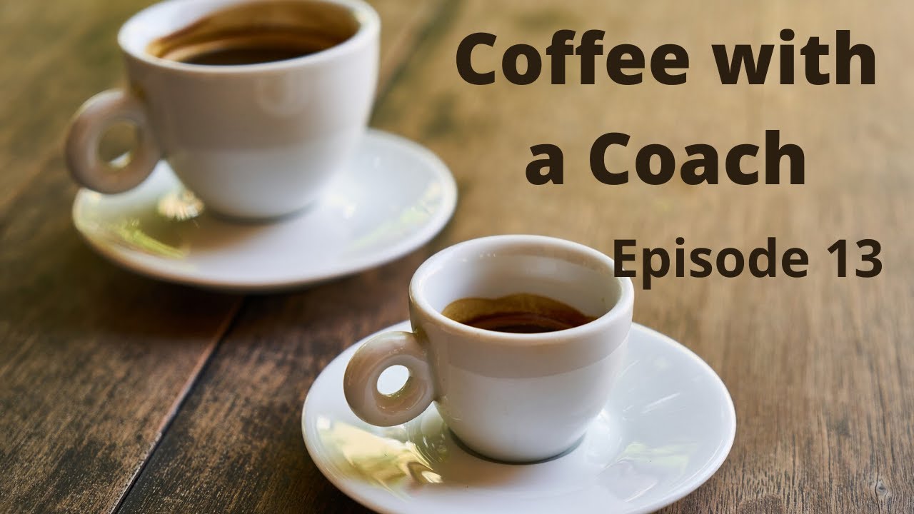 Coffee with a Coach - episode 13 - 4th key question to ask when making ...