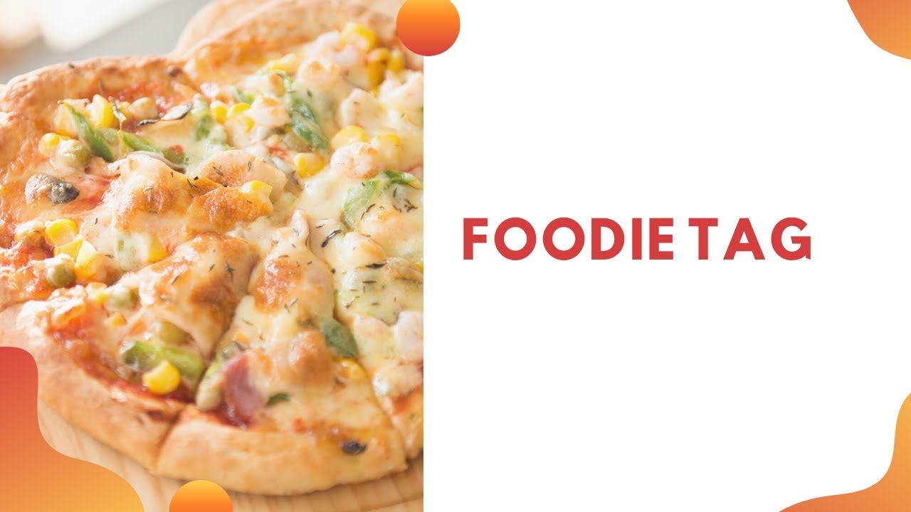 Foodie Tag - YouTube
