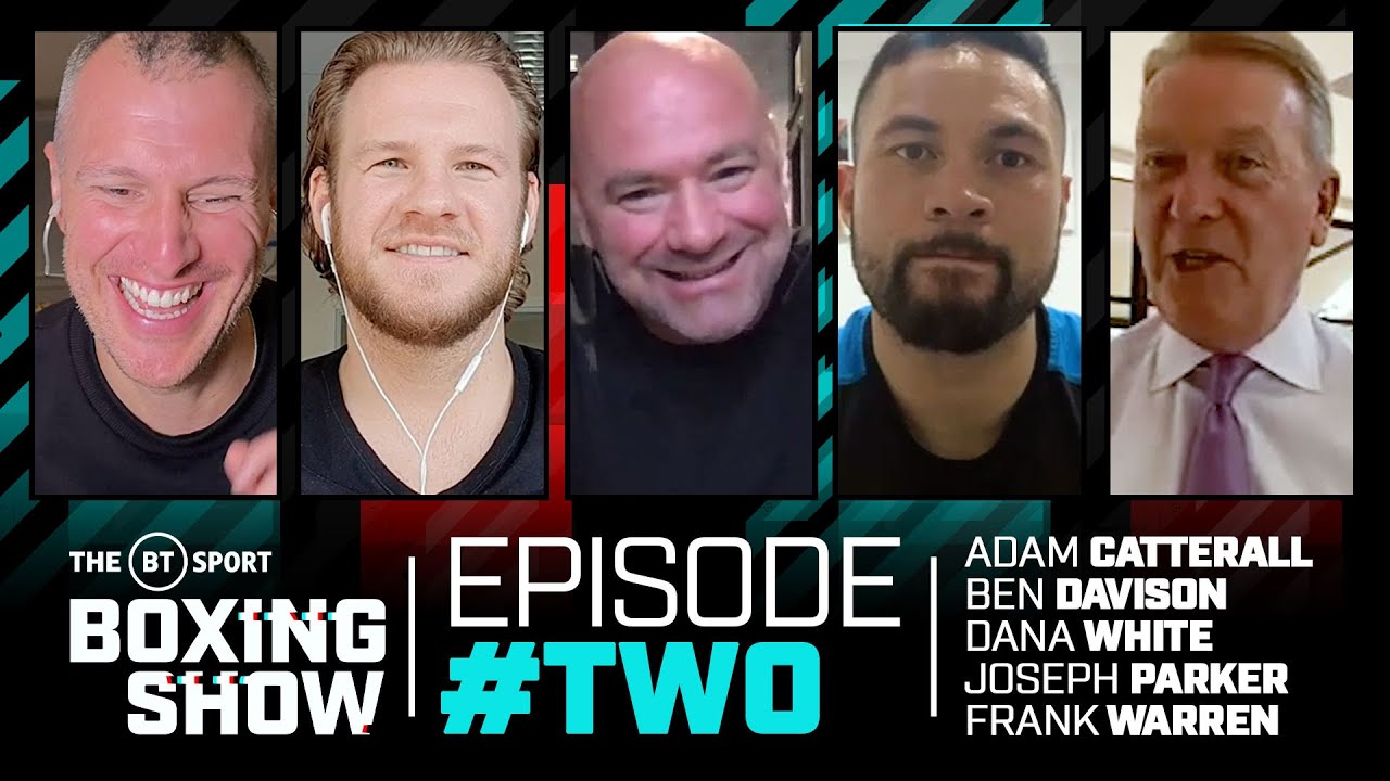 The BT Sport Boxing Show episode TWO | Dana White, Joseph Parker, Frank Warren, Ben Davison ...