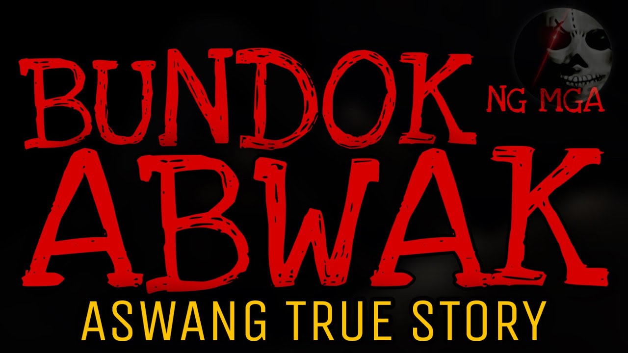 BUNDOK NG MGA ABWAK | Aswang True Story - YouTube