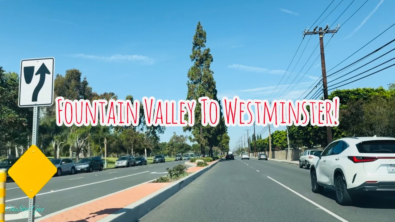 FOUNTAIN VALLEY TO WESTMINSTER CALIFORNIA DRIVE! - YouTube