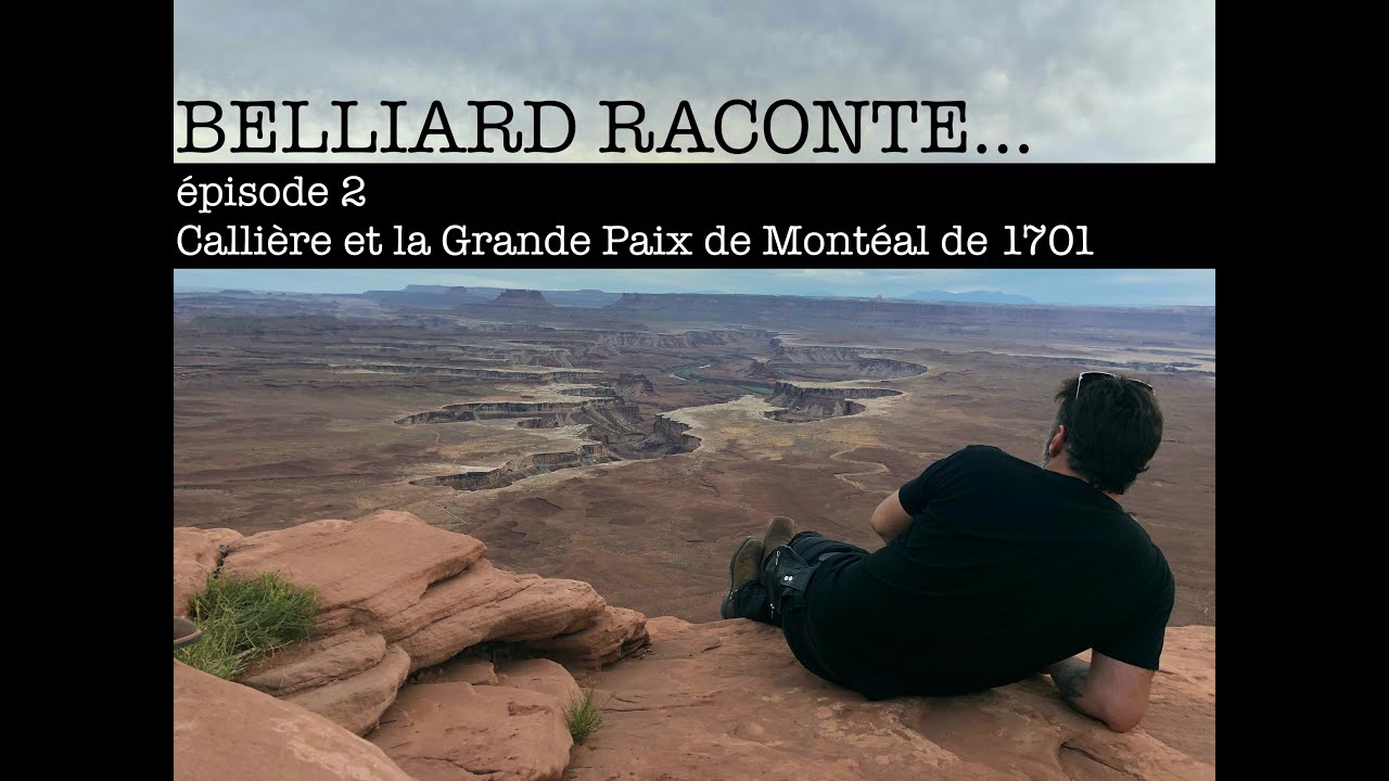 #2 BELLIARD RACONTE... Louis-Hector Callière et la Grande Paix de ...