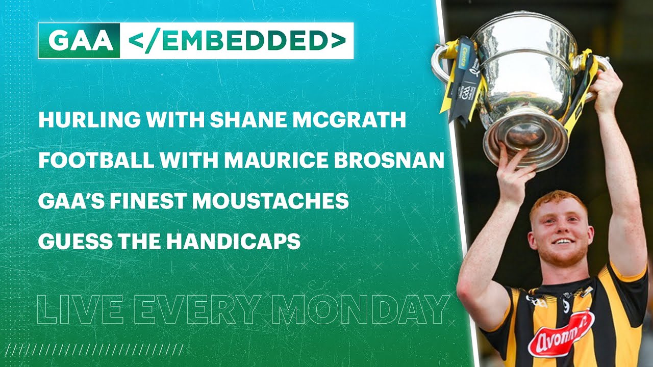 GAA Embedded | Live GAA Show with Shane McGrath On Hurling & Maurice ...