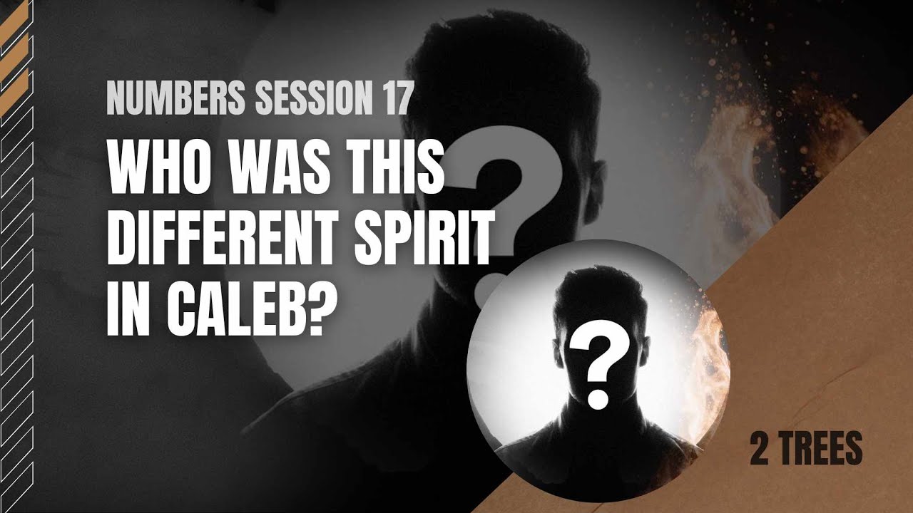 Numbers: session 17 - Who was this different Spirit in Caleb? - YouTube