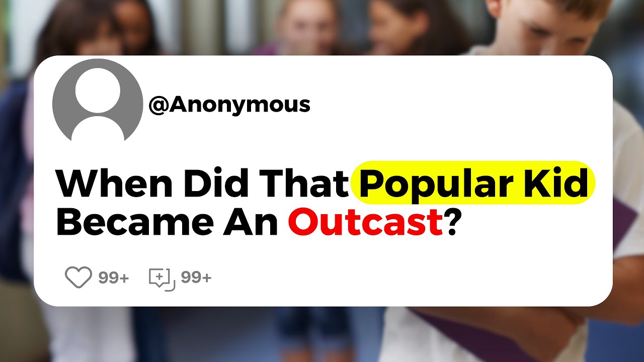 When Did That POPULAR Kid Became An Outcast? - YouTube