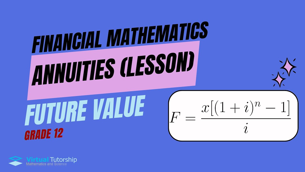 FUTURE VALUE ANNUITIES EXPLAINED (FINANCIAL MATHEMATICS GRADE 12) - YouTube
