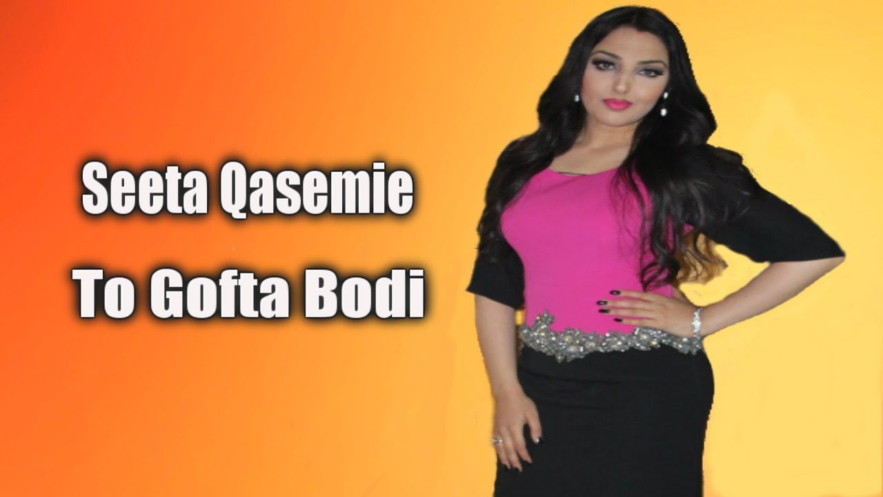 Seeta Qasemie To Gofta Bodi New Afghan Song 2018 HD - YouTube