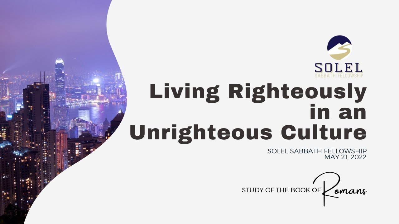 Living Righteously in an Unrighteous Culture - YouTube
