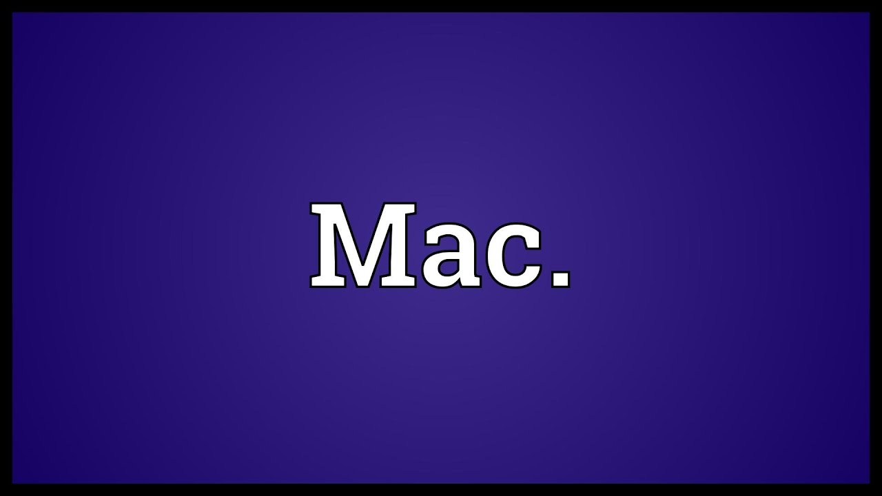 Mac. Meaning - YouTube