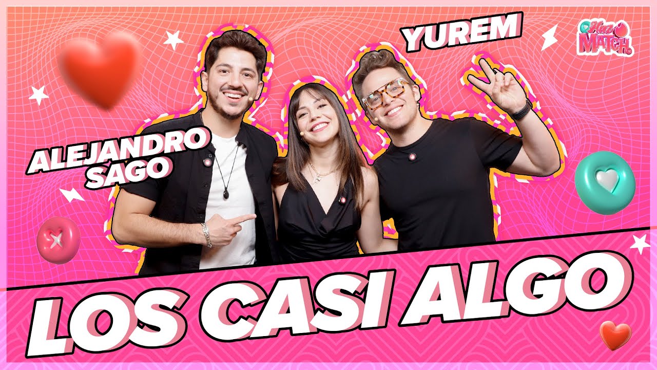 🔥 Alejandro Sago y Yurem en Haz Match: Los Casi Algo 🔥 T. 1 - Ep. 14 ...