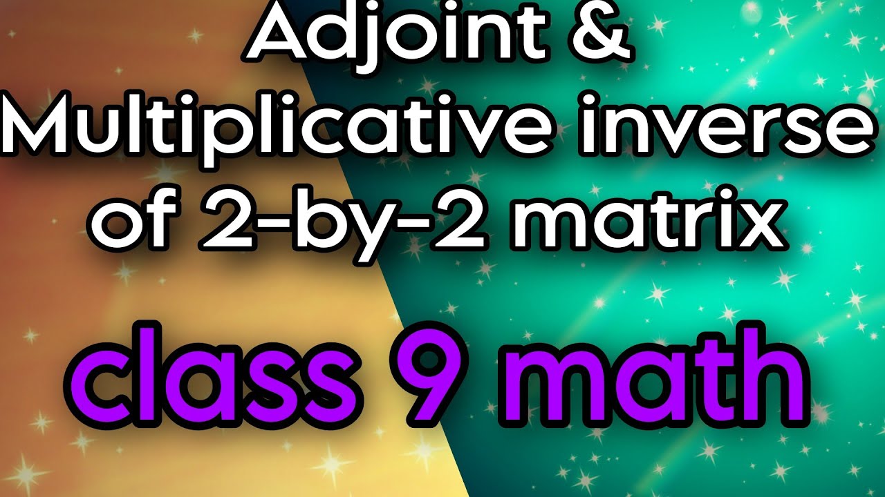 Adjoint & Multiplicative inverse class 9 - YouTube