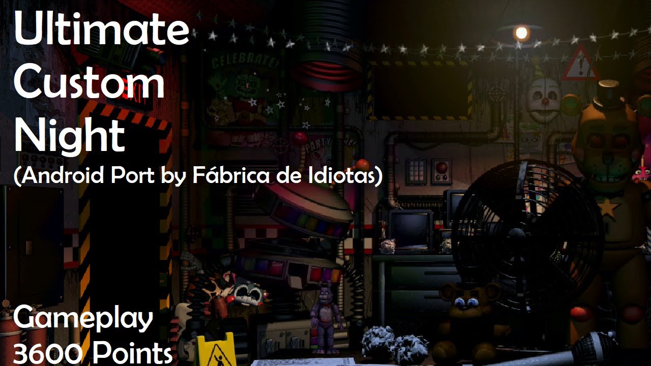 Ultimate Custom Night (Android Port by Fábrica de Idiotas) - Gameplay ...