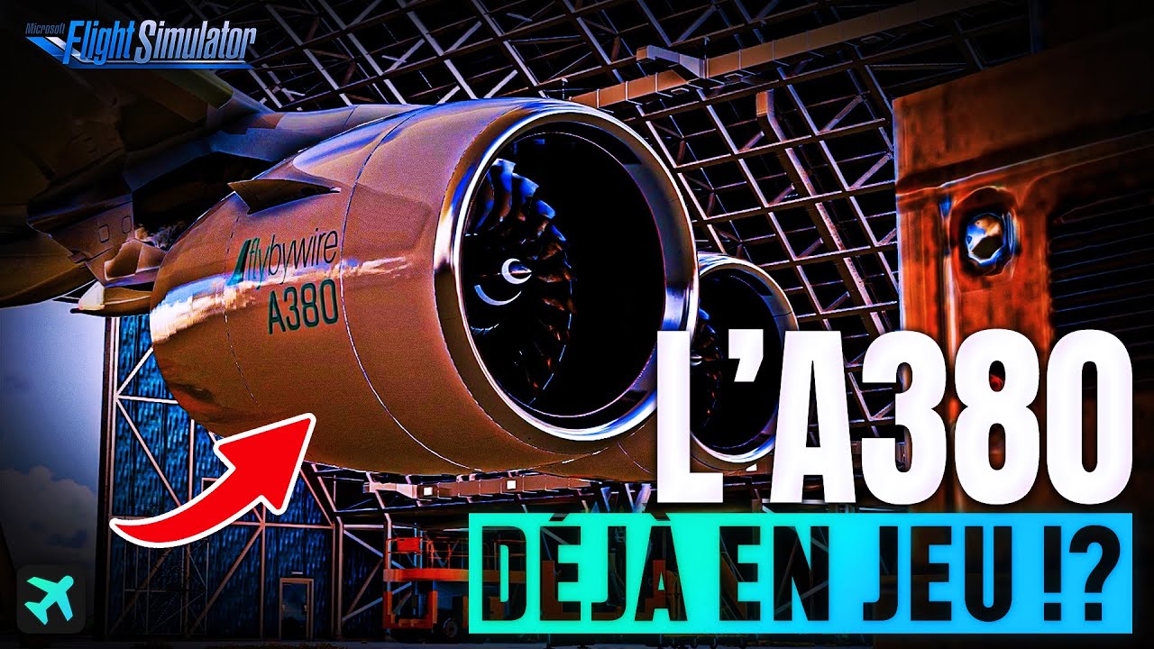 L'A380 EST DÉJÀ DISPONIBLE EN JEU 😮 !?! FLYBYWIRE A380 HANGAR | FS2020 ...
