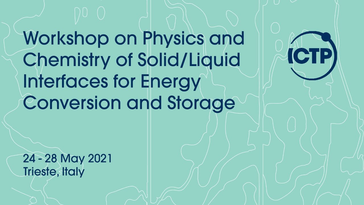 Workshop on Physics and Chemistry of Solid/Liquid Interfaces for Energy ...