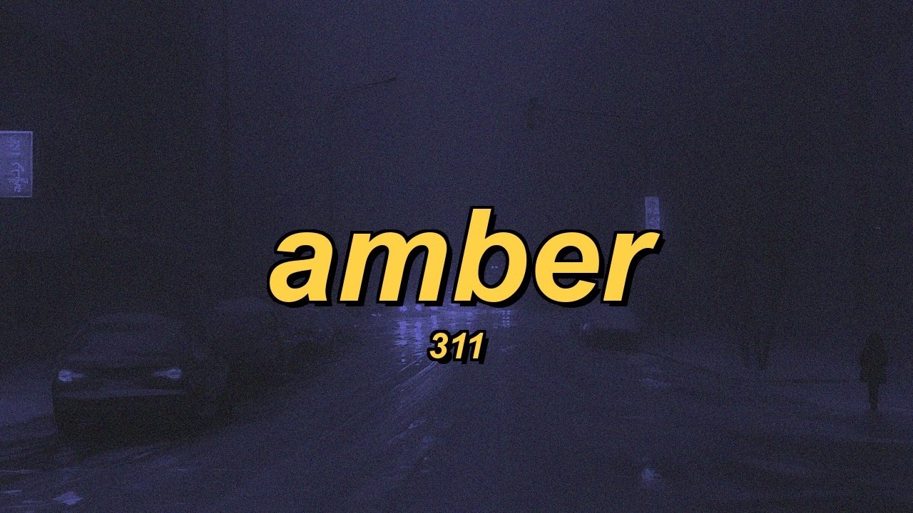 311 - Amber (lyrics) - YouTube