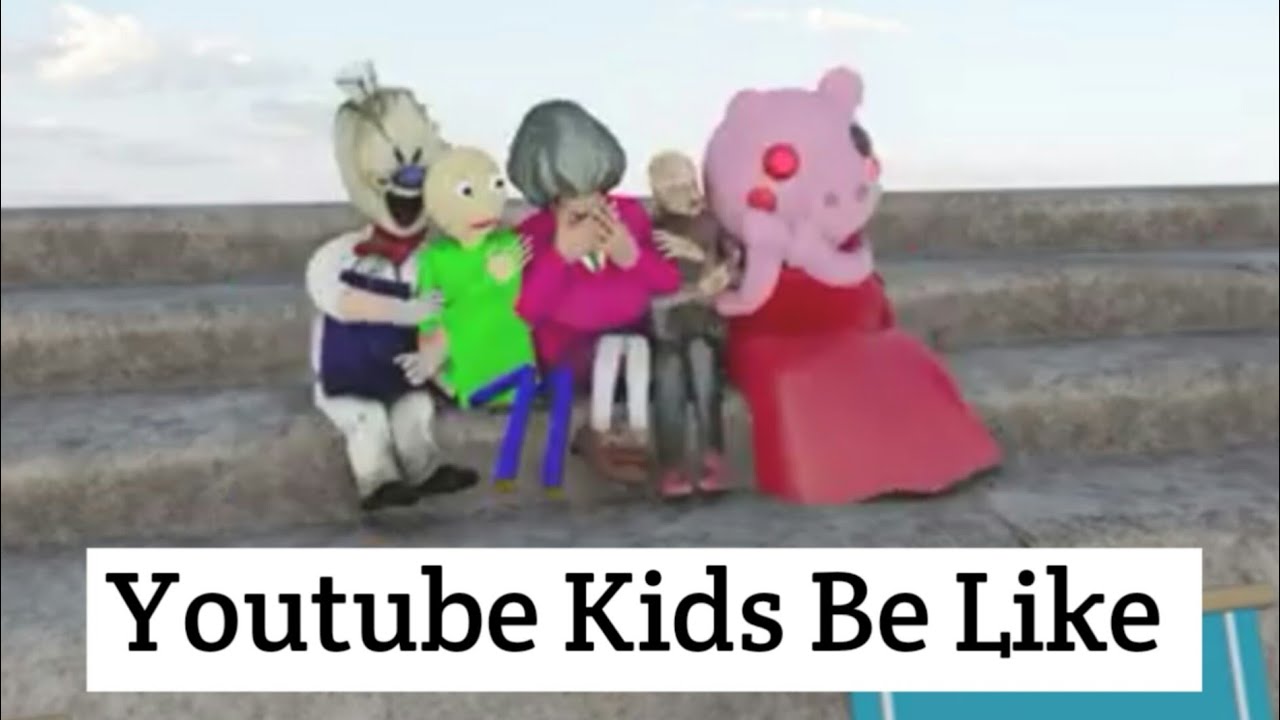 Youtube kids be like: - YouTube