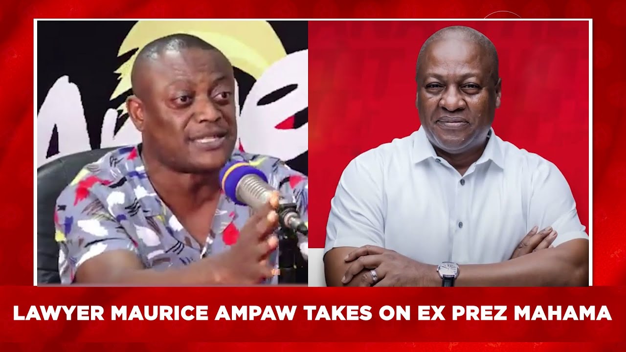 LAWYER MAURICE AMPAW TAKES ON EX PREZ MAHAMA - YouTube