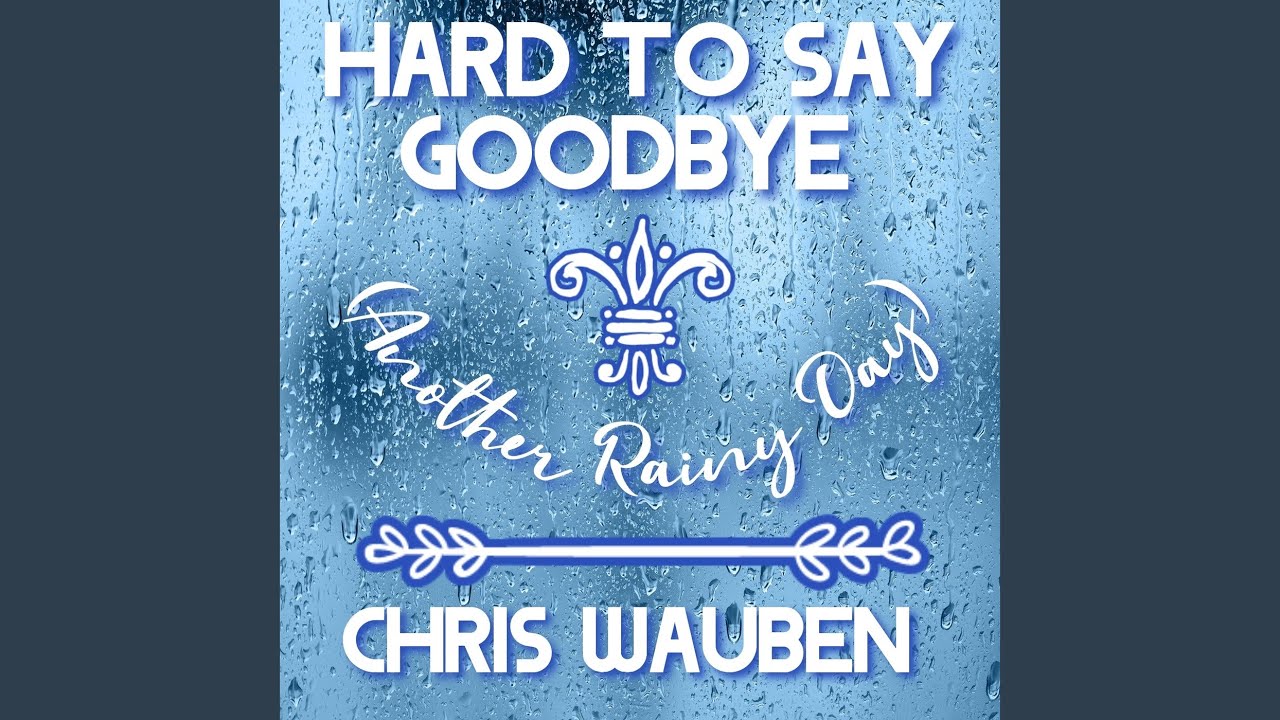 Hard to Say Goodbye (Another Rainy Day) - YouTube