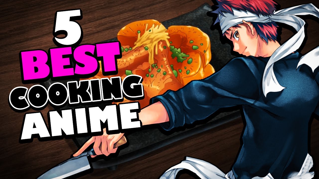5 Best Anime about FOOD OR COOKING! - YouTube