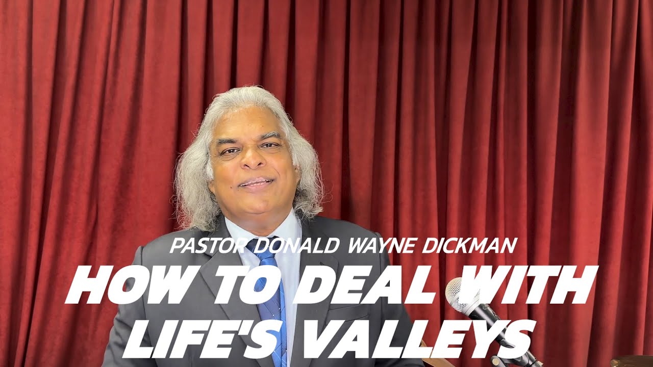 How To Deal With Life's Valleys. Psalms 23:4. Pastor Donald Wayne ...