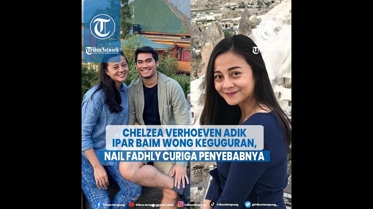 Chelzea Verhoeven Adik Ipar Baim Wong Keguguran, Nail Fadhly Curiga ...