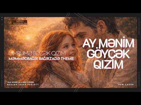 Səsli Xatirələr - Ay mənim göyçək qızım