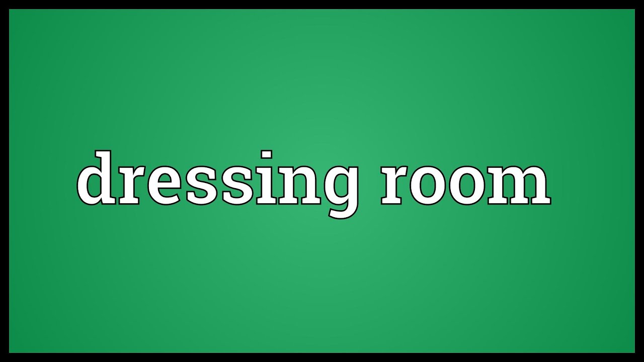 Dressing room Meaning - YouTube