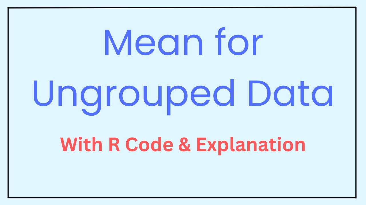 Mean for Ungrouped Data explained with R code - YouTube