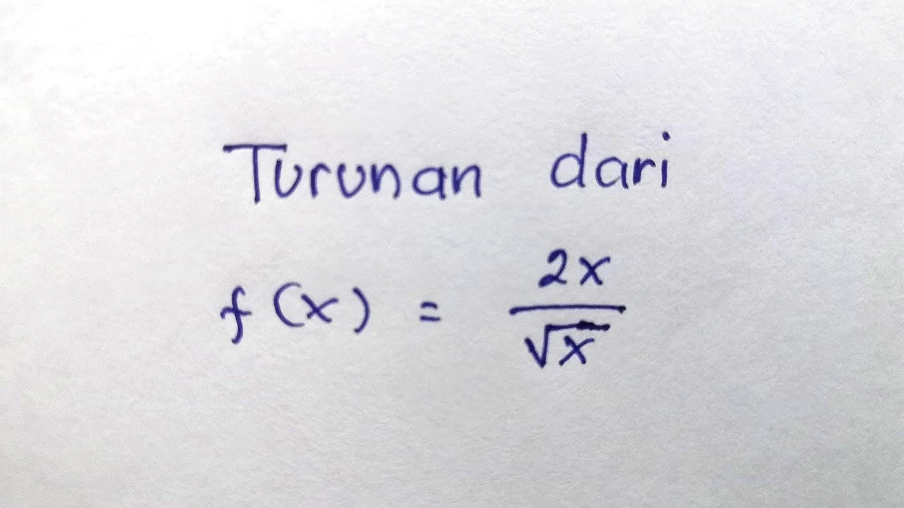 Turunan Dari 2x Per Akar X Dengan Dua Cara Matematika SMA YouTube