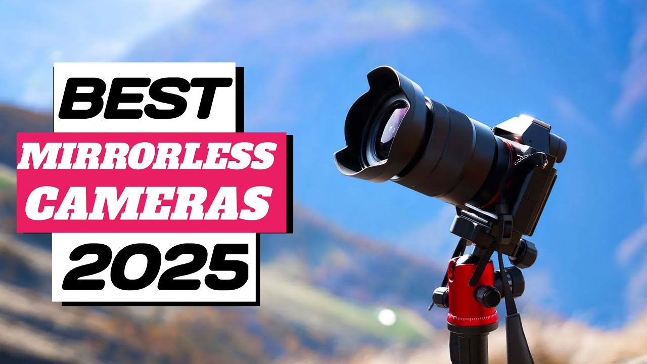 Best Mirrorless Camera in 2025 / Top 3 best mirrorless camera - YouTube