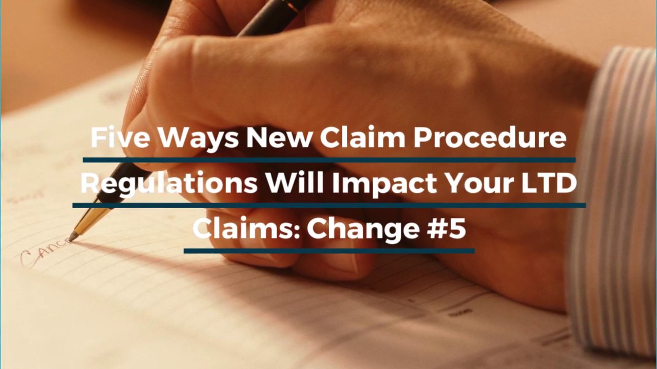 Five Ways New Claim Procedure Regulations Will Impact Your LTD Claim ...