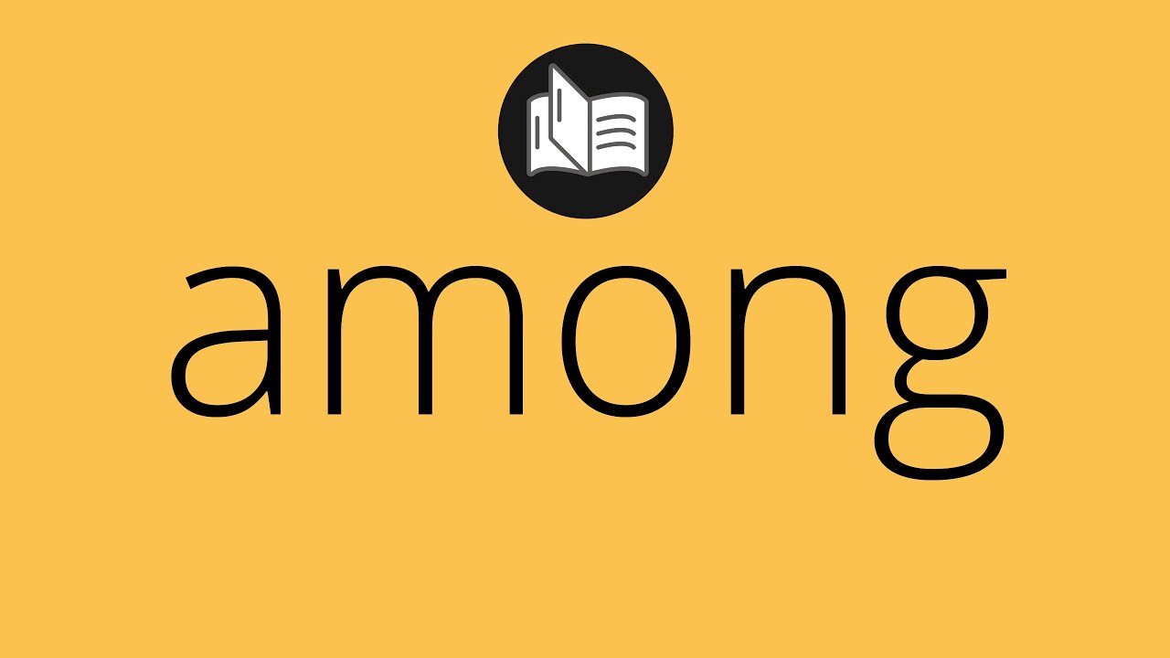 What AMONG means • Meaning of AMONG • among MEANING • among DEFINITION ...